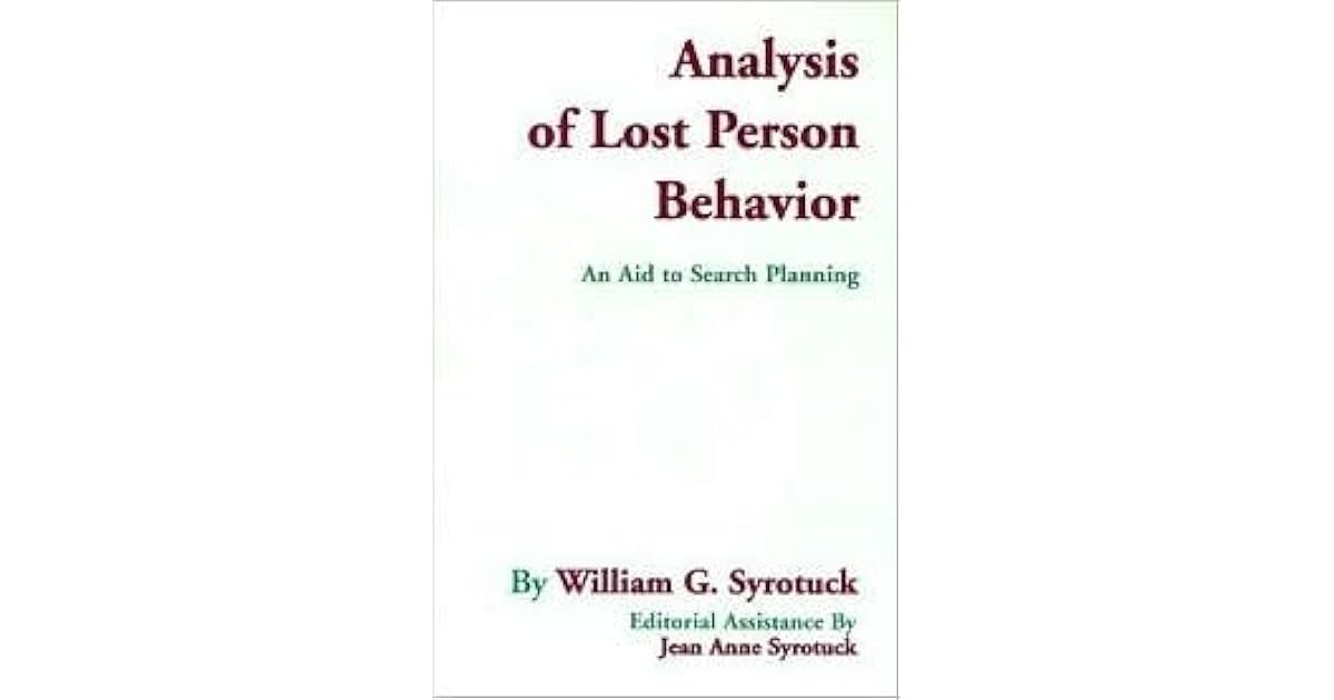Analysis of Lost Person Behavior: An Aid to Search Planning by William ...