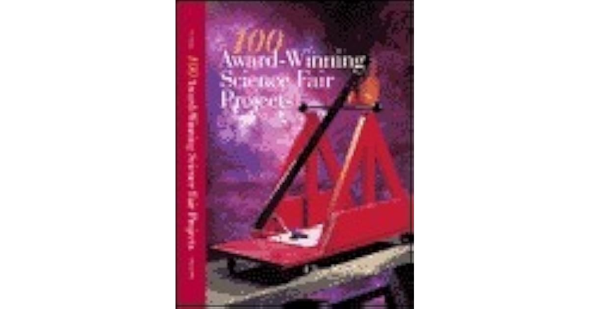 100 Award-Winning Science Fair Projects by Glen Vecchione