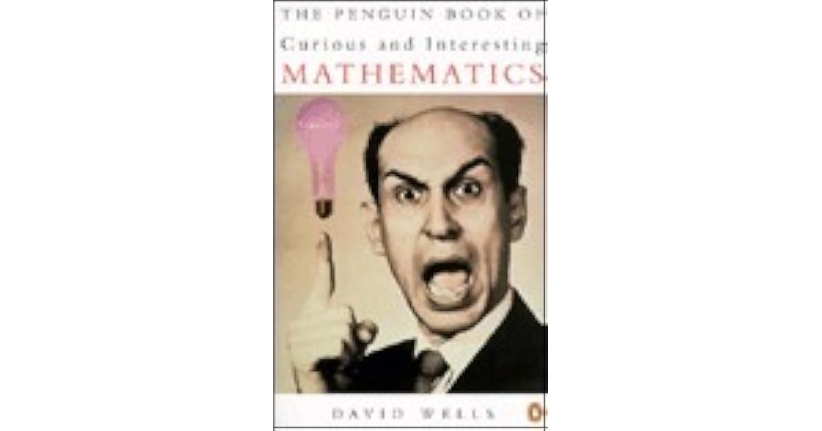 The Penguin Book of Curious and Interesting Mathematics by David G. Wells