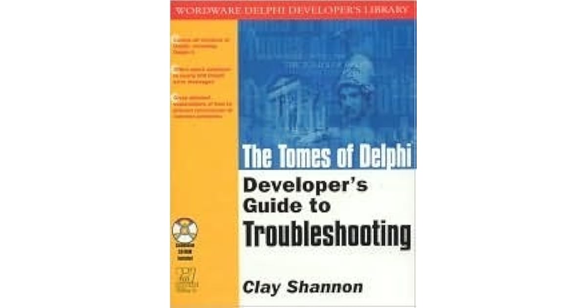 The Tomes Of Delphi Developers Guide To Troubleshooting By Clay Shannon
