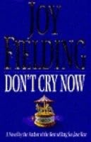 Don't Cry Now by Joy Fielding