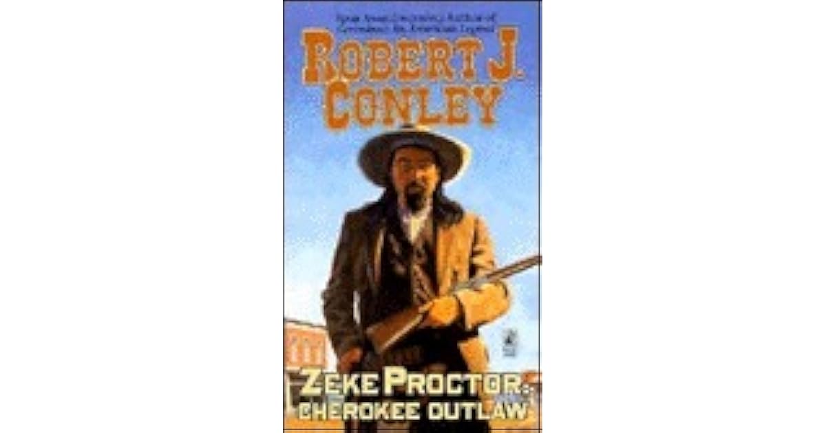 Zeke Proctor: Cherokee Outlaw: Zeke Proctor: Cherokee Outlaw by Robert ...