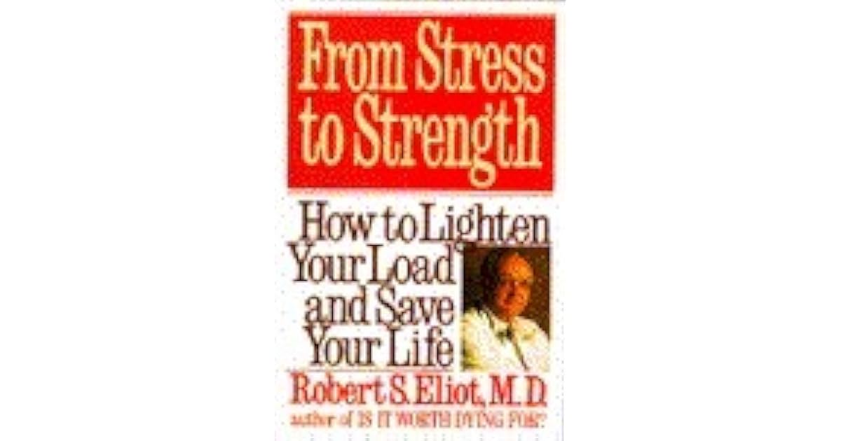 From Stress to Strength: How to Lighten Your Load and Save Your Life by ...