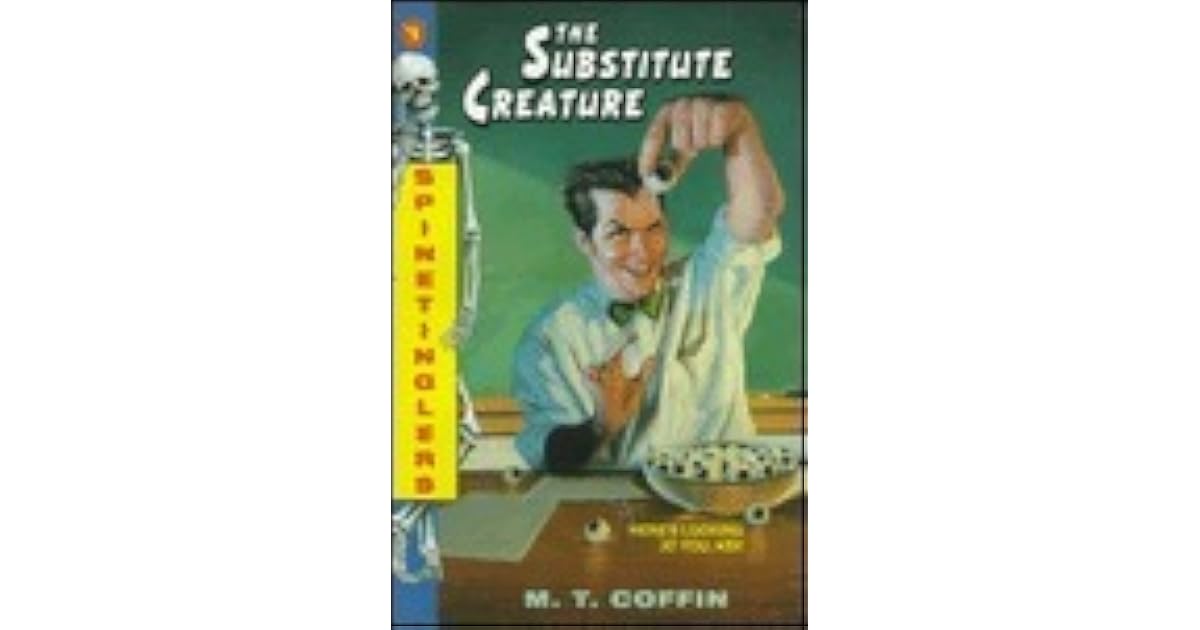 The Substitute Creature (Spinetinglers, #1) by M.T. Coffin