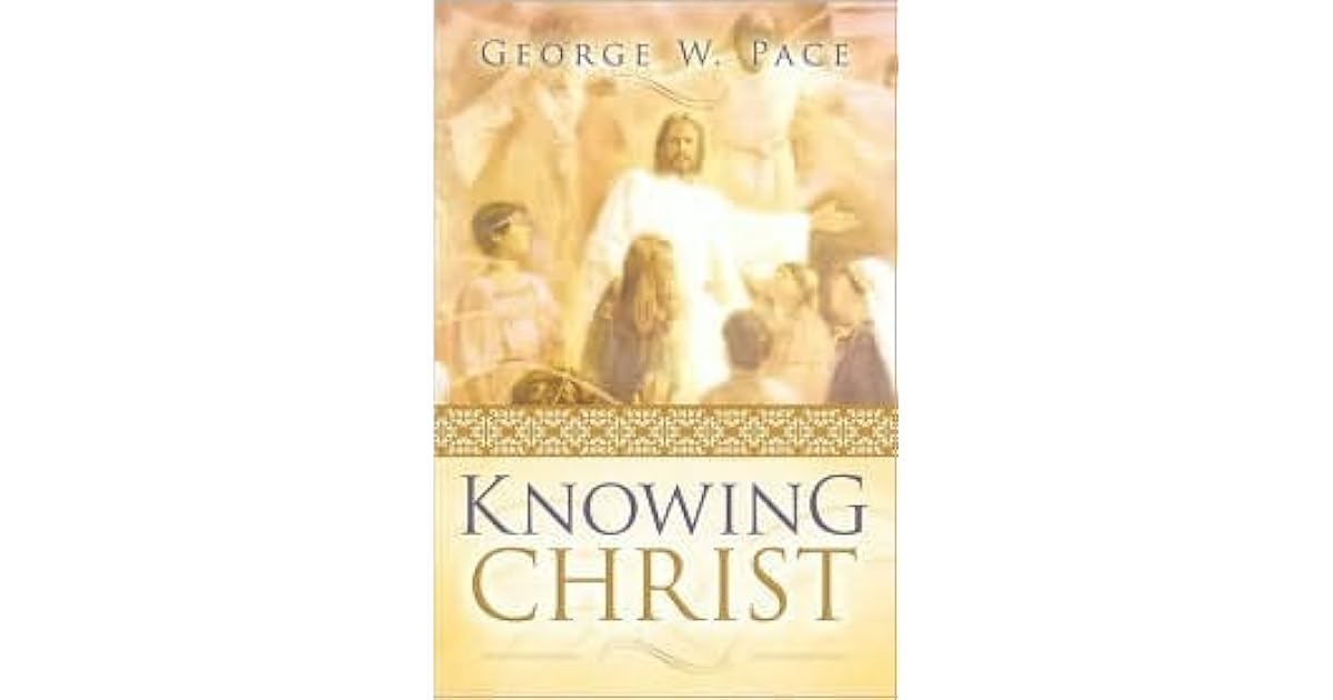 Knowing Christ by George W. Pace