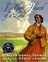 I Have Heard of a Land by Joyce Carol Thomas