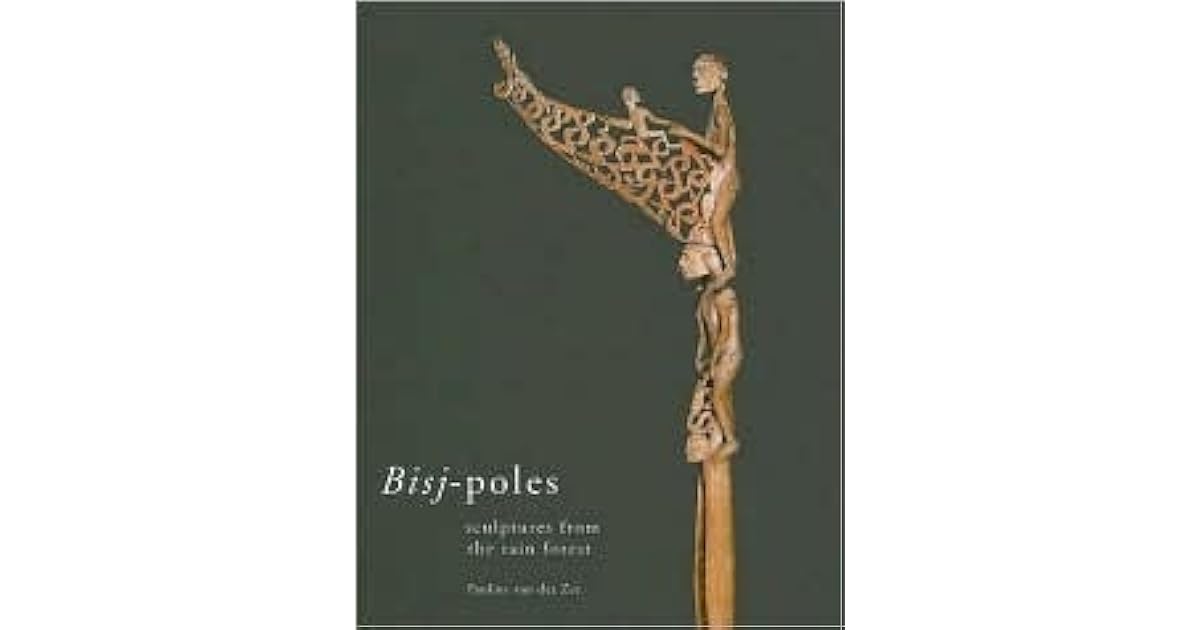 Bisj-Poles: Sculptures from the Rain Forest by Pauline van der Zee