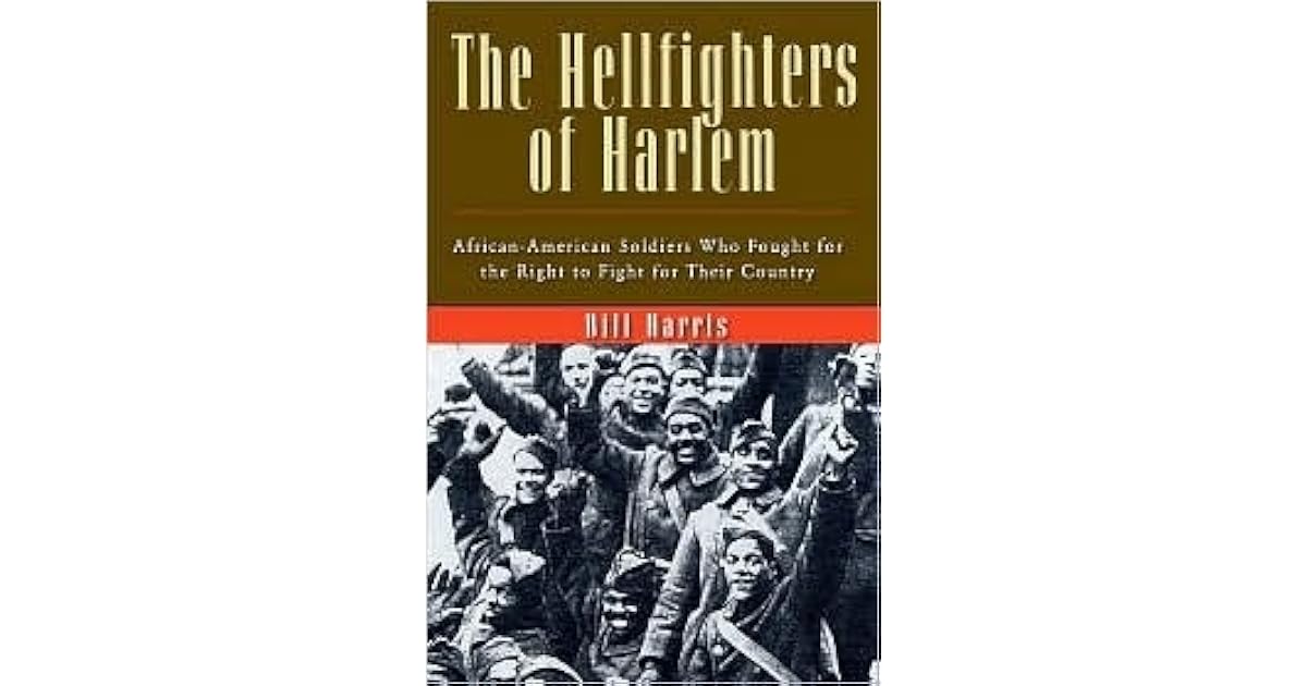 The Hellfighters of Harlem: African-American Soldiers Who Fought for ...
