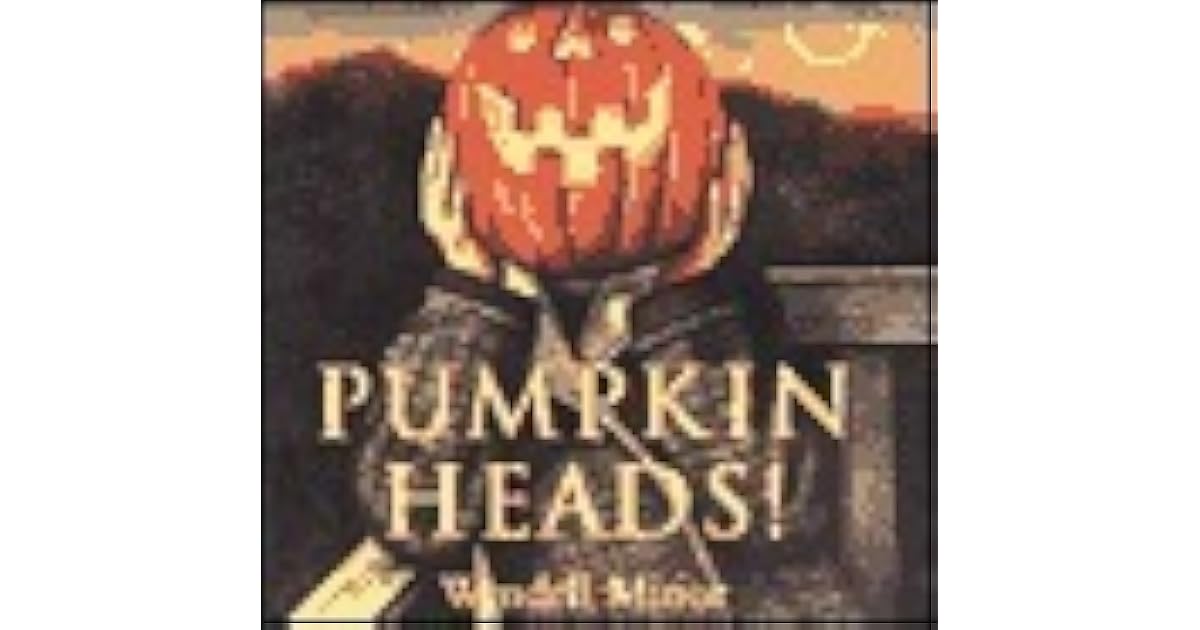 Pumpkin Heads by Wendell Minor