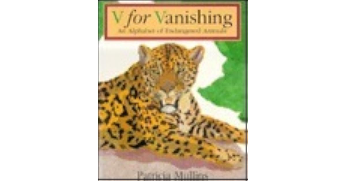 V for Vanishing: An Alphabet of Endangered Animals by Patricia Mullins