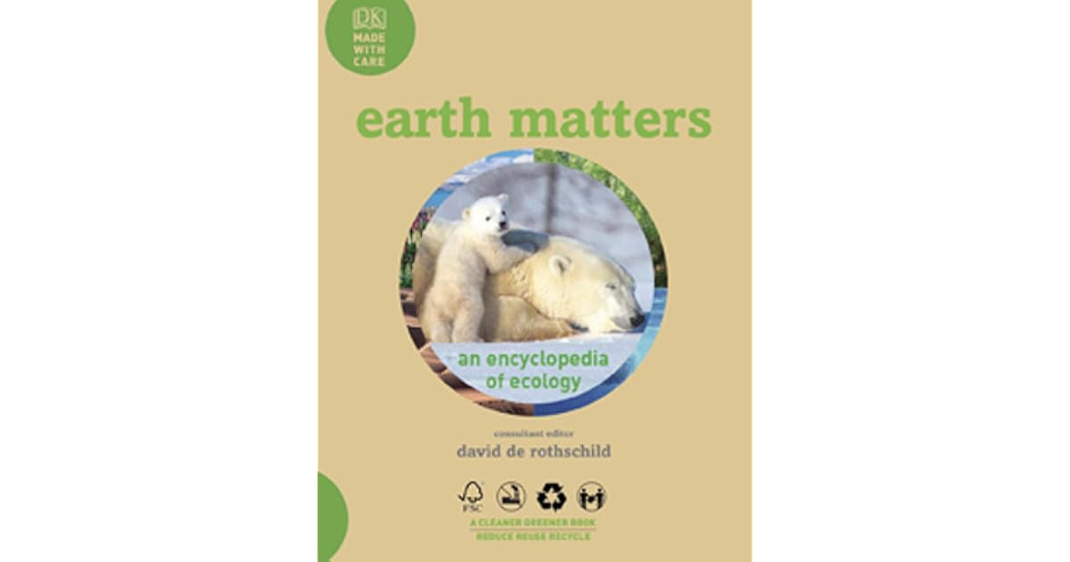 Earth Matters: An Encyclopedia of Ecology by David de Rothschild