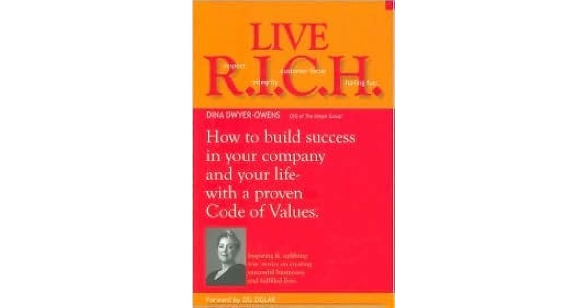 LIVE R.I.C.H. The Dwyer Group Code of Values and the Road to Success by ...