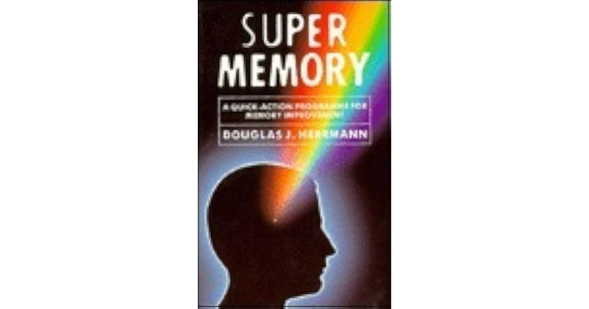Super Memory: A Quick-Action Program for Memory Improvement by Douglas ...