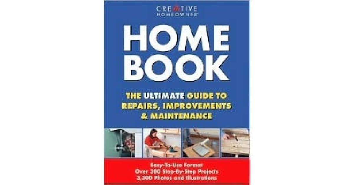 Home Book: The Ultimate Guide to Repairs, Improvements & Maintenance by ...
