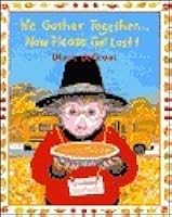 We Gather Together...Now Please Get Lost! by Diane deGroat