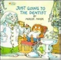 Just Going to the Dentist by Mercer Mayer