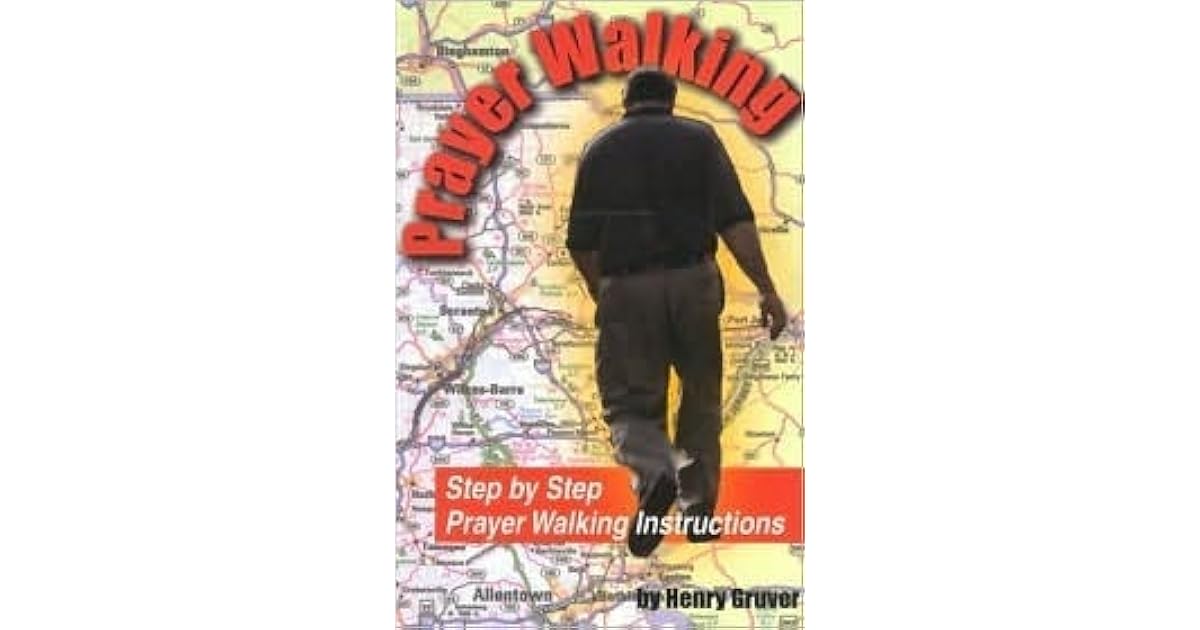 Prayer Walking: A Prayer Walker's Handbook by Henry Gruver