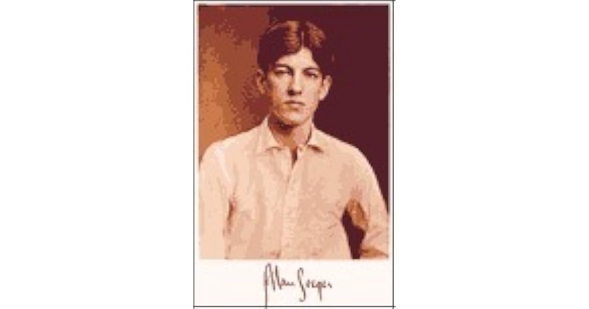 Alan Seeger: The Complete Works by Alan Seeger