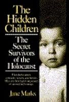 The Hidden Children: The Secret Survivors of the Holocaust by Jane Marks