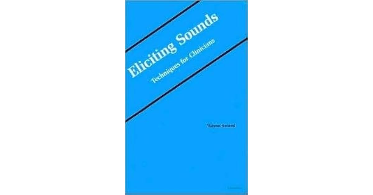 Eliciting Sounds: Techniques for Clinicians by Wayne Secord