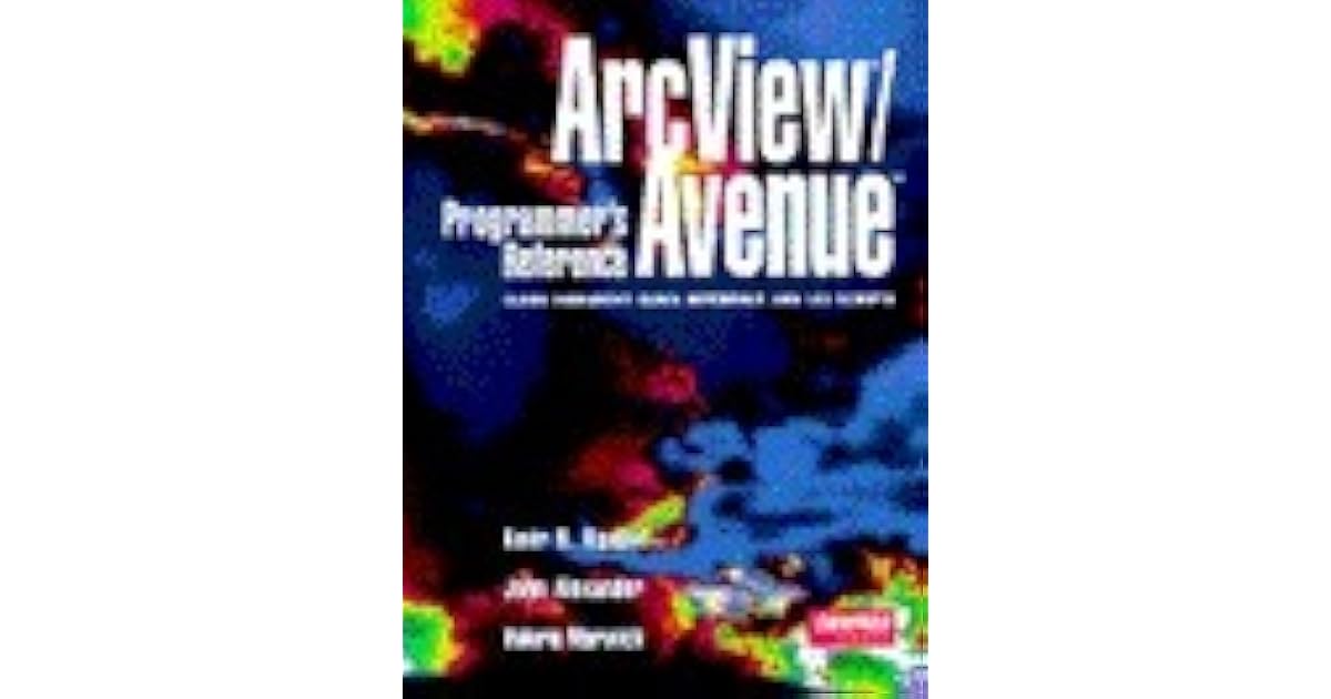 ArcView/Avenue Programmer's Reference: Class Hierarchy Quick Reference and 101 Scripts by Amir H ...