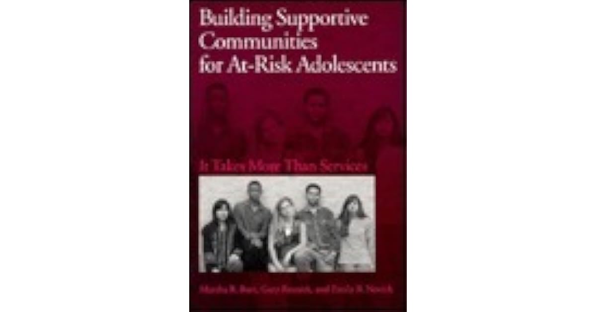 Building Supportive Communities for At-Risk Adolescents: It Takes More ...