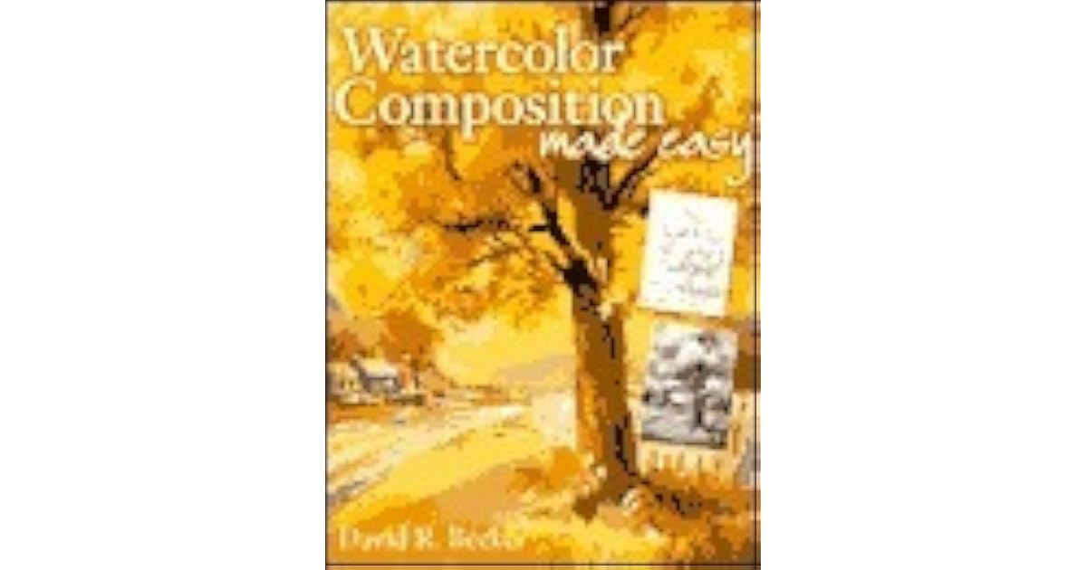 Watercolor Composition Made Easy by David R. Becker