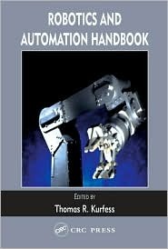 Robotics and Automation Handbook by Thomas R. Kurfess