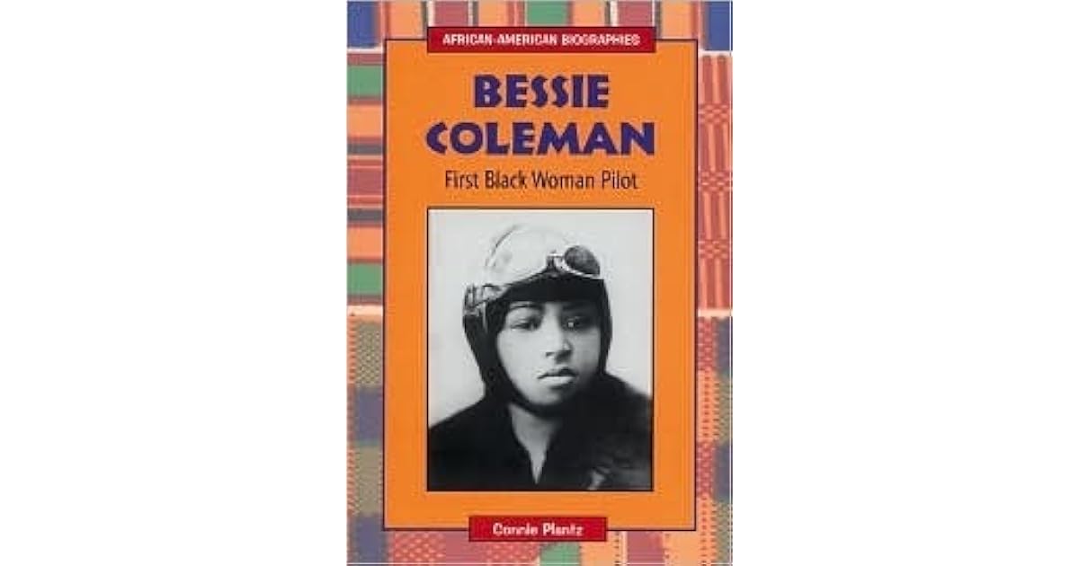 Bessie Coleman: First Black Woman Pilot by Connie Plantz