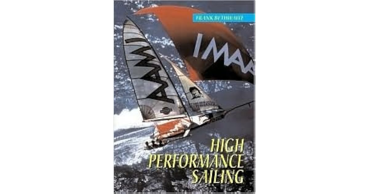 High Performance Sailing by Frank Bethwaite