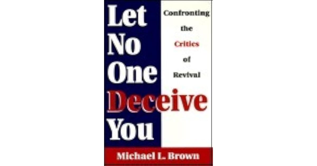 Let No One Deceive You by Michael L. Brown