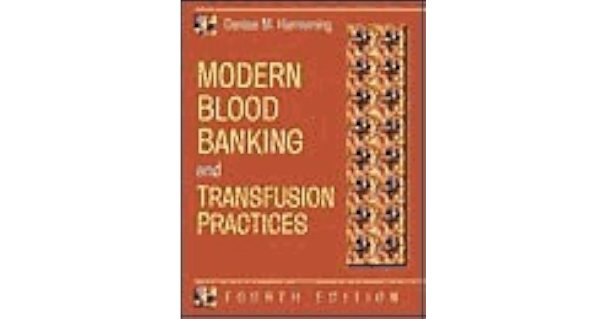 Modern Blood Banking and Transfusion Practices by Denise M. Harmening