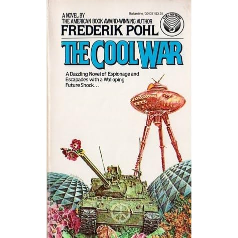 The Cool War by Frederik Pohl — Reviews, Discussion, Bookclubs, Lists