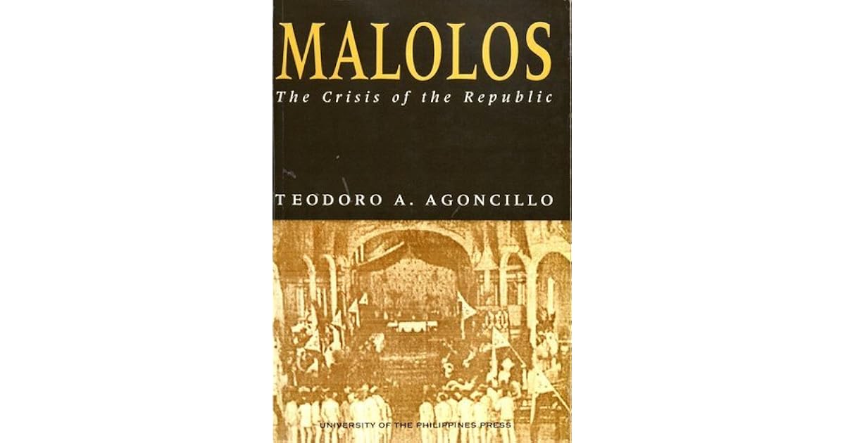 Malolos: The Crisis of the Republic by Teodoro A. Agoncillo