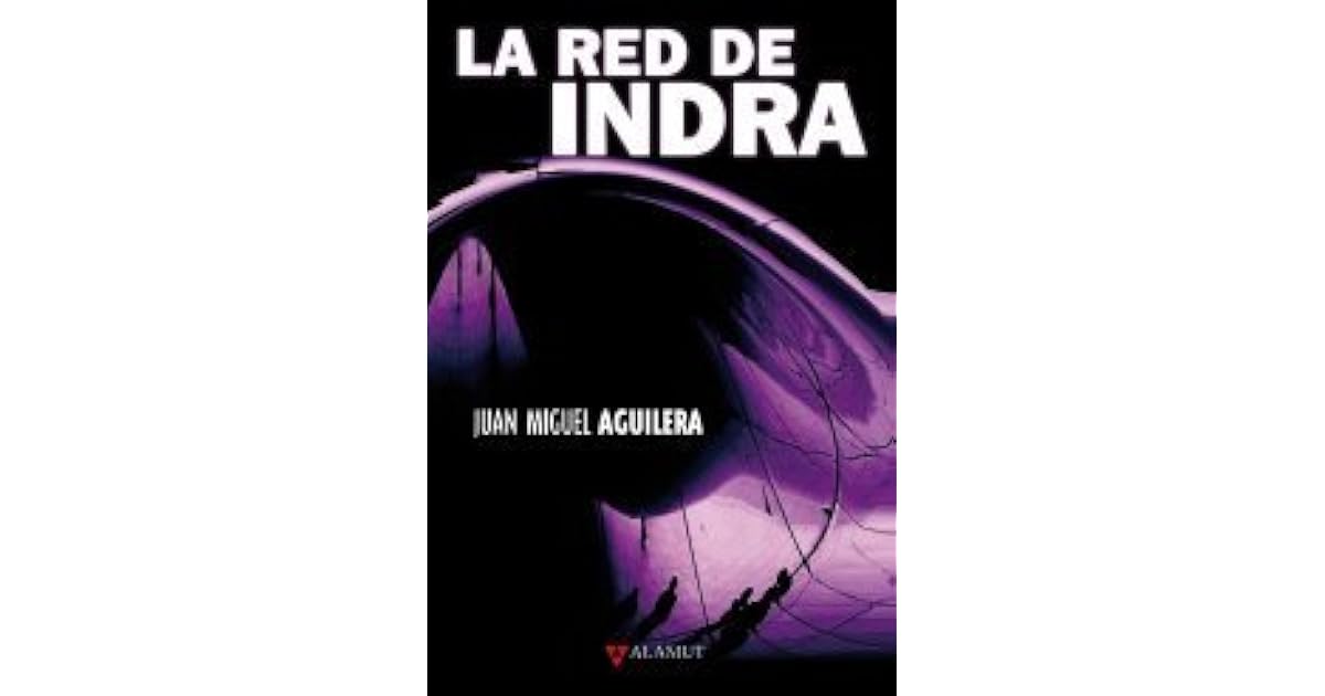 La red de Indra by Juan Miguel Aguilera