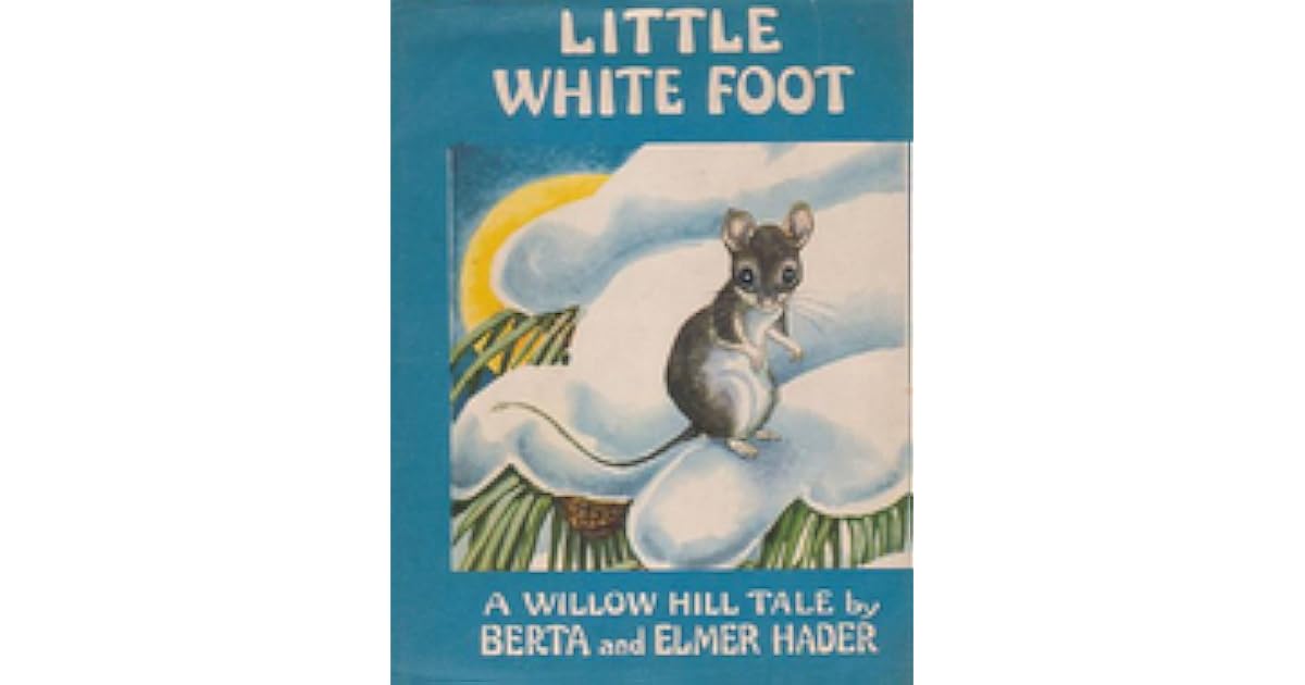 Little White Foot: His Adventures on Willow Hill by Berta Hader