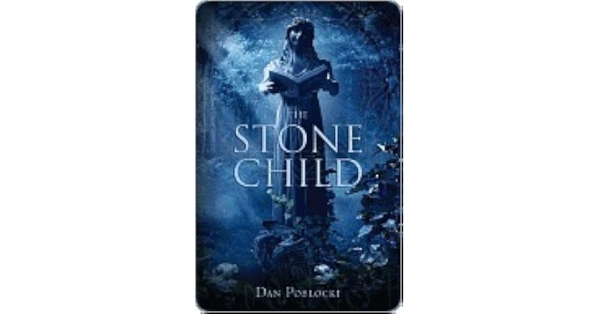 The Stone Child by Dan Poblocki