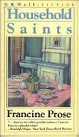 Household Saints by Francine Prose