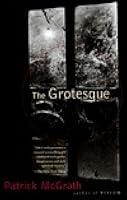 The Grotesque by Patrick McGrath
