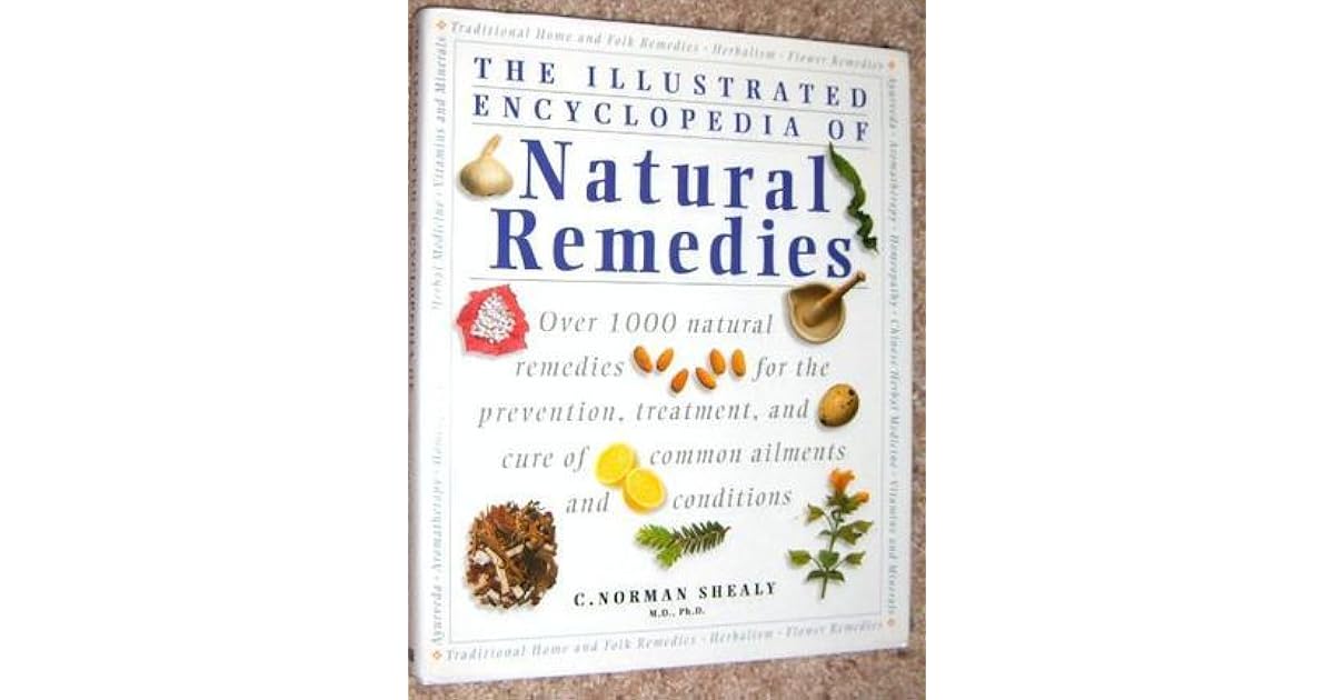 The Illustrated Encyclopedia of Natural Remedies by C. Norman Shealy