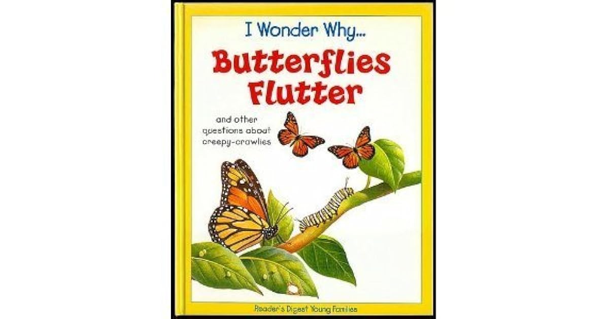 I Wonder Why...Butterflies Flutter and Other Questions About Creepy ...