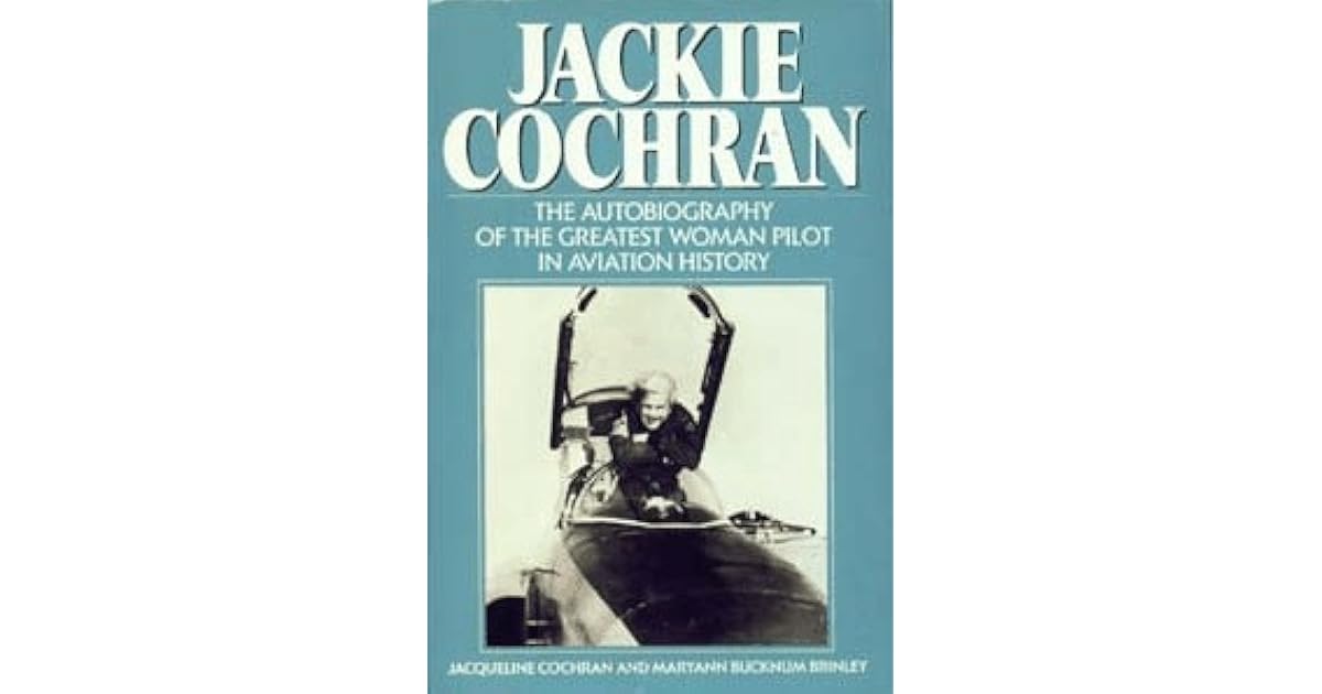 Jackie Cochran: An Autobiography by Jacqueline Cochran