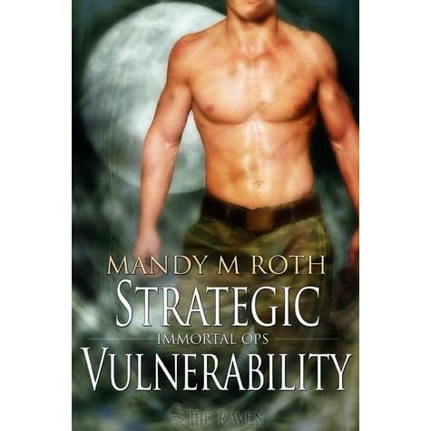 Strategic Vulnerability (Immortal Ops #4) by Mandy M. Roth — Reviews ...