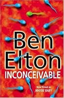 Inconceivable by Ben Elton