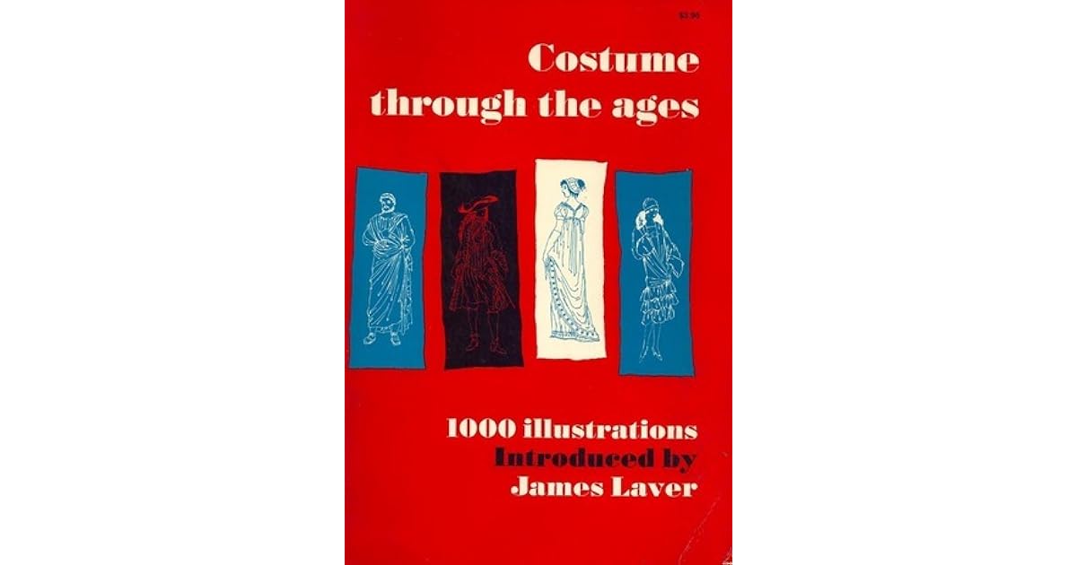 Costume Through the Ages by James Laver