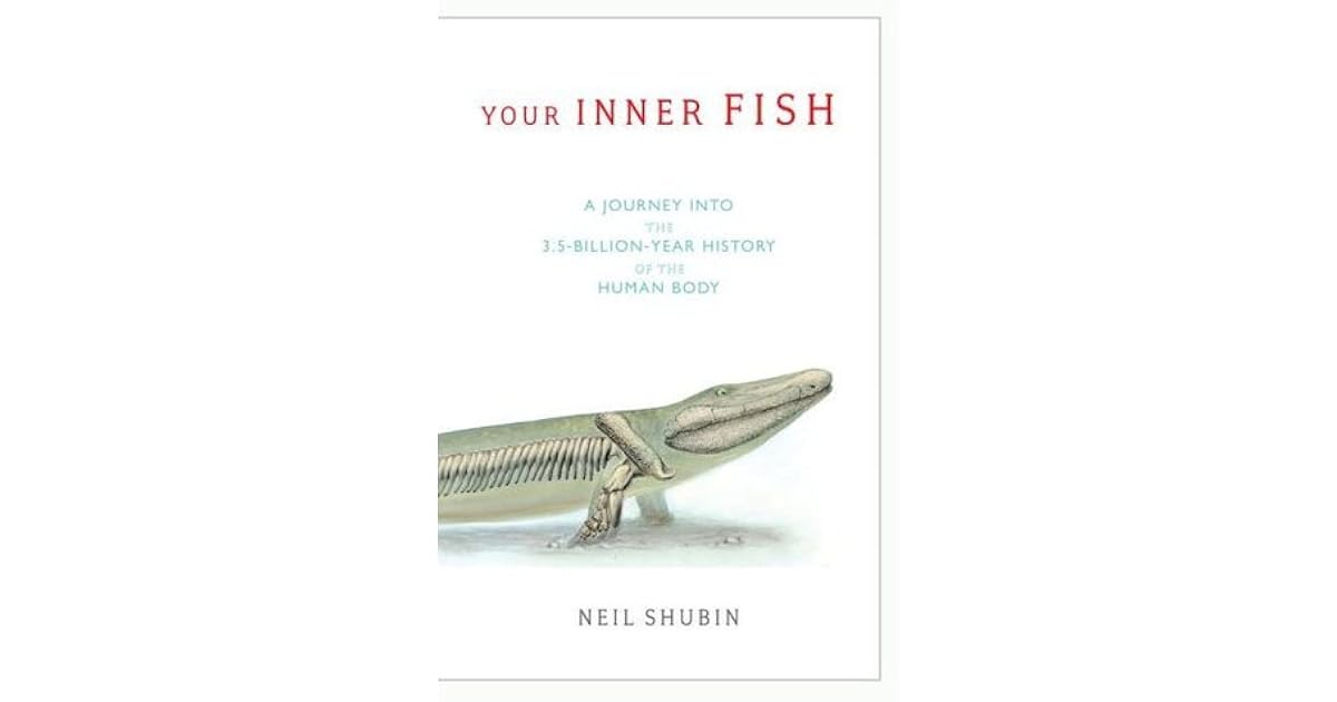 Your Inner Fish: A Journey into the 3.5-Billion-Year History of the ...