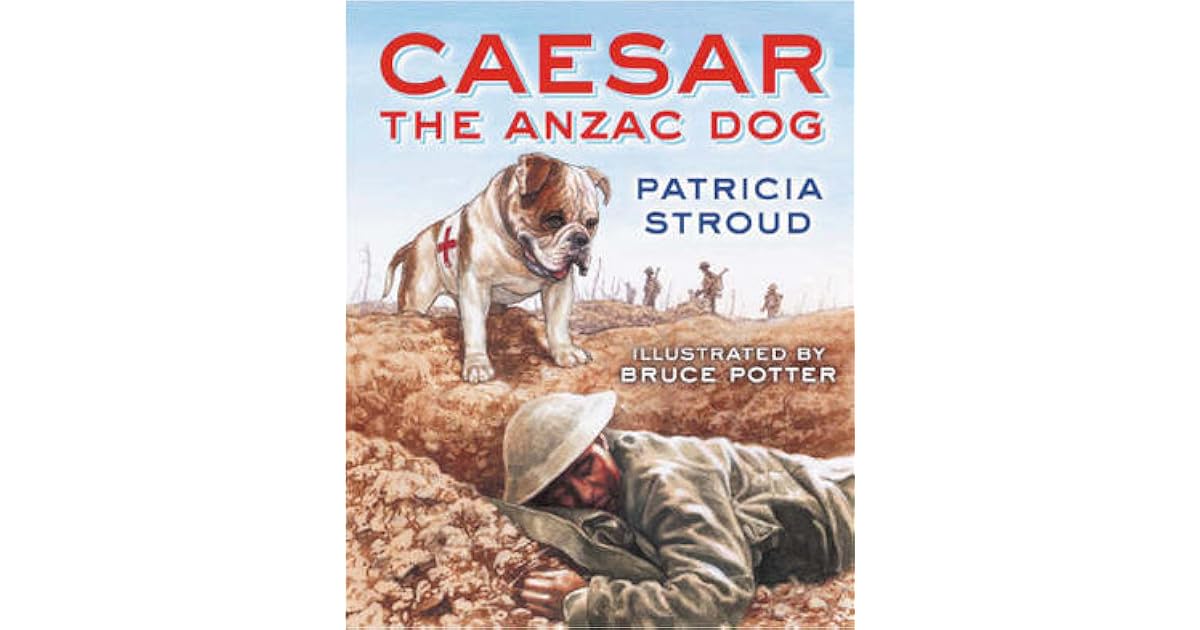 Caesar the Anzac Dog by Patricia Stroud