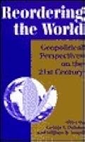 Reordering the World: Geopolitical Perspectives on the 21st Century by ...