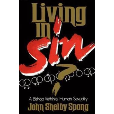 Living in Sin?: A Bishop Rethinks Human Sexuality by John Shelby Spong ...