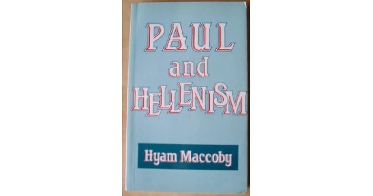 Paul and Hellenism by Hyam Maccoby